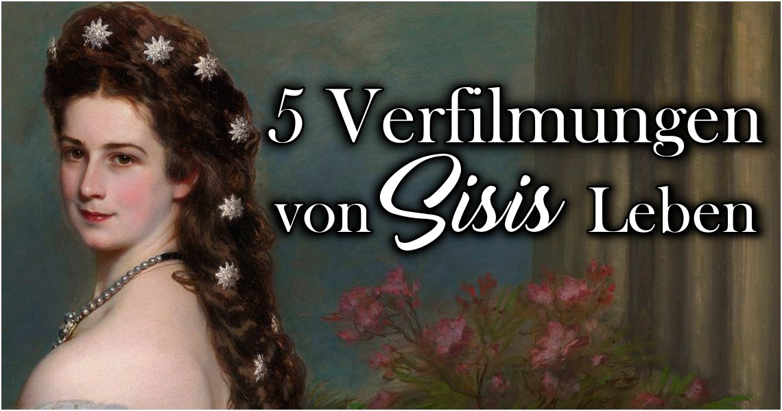 [Serien & Filme] 5 Verfilmungen von Sisis Leben